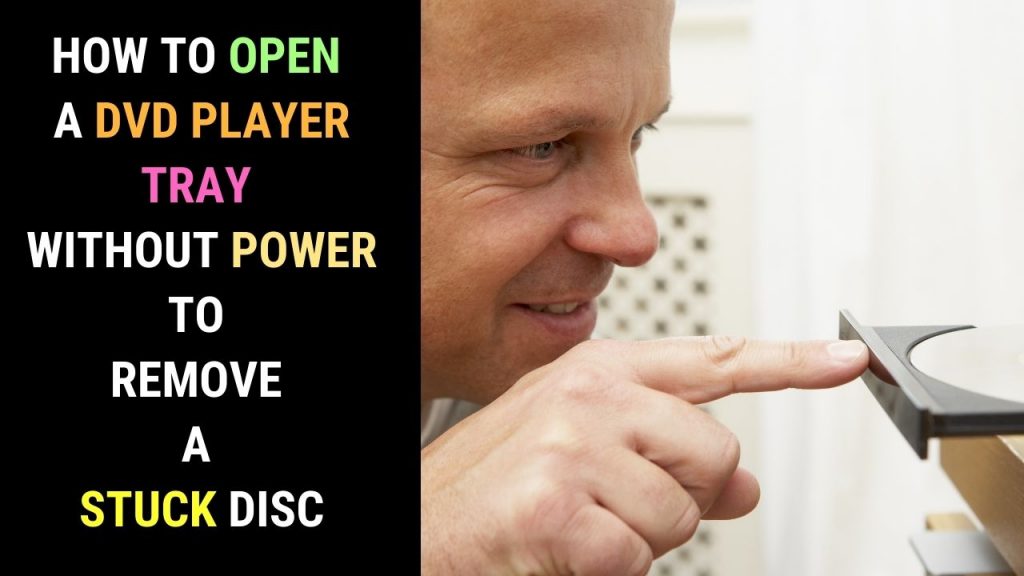 Open a DVD Player Tray without Power Supply to Remove a Stuck Disc