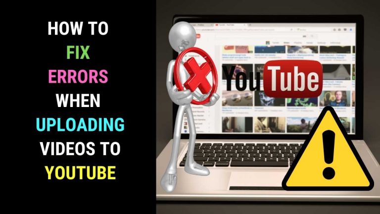 Types of Errors When Uploading VIdeos to YouTube and How to Fix Them