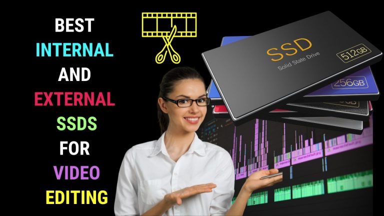 SSD for Video Editing : Top Internal and External SSD Choices
