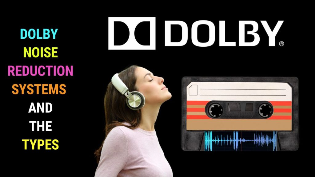 What are the Different Dolby Noise Reduction Systems?